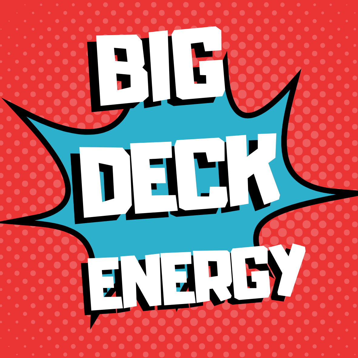 Big Deck Energy Sticker | Commander Cookout